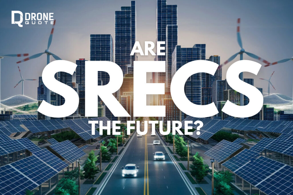Understanding Solar Renewable Energy Credits (SRECs) | DroneQuote Blog